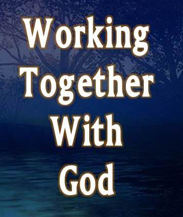 Working Together With God