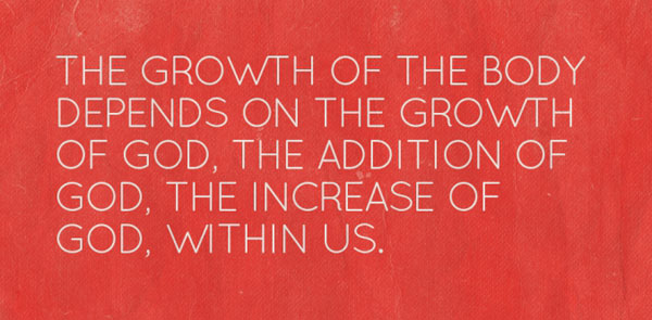 The Growth of the Body Depends on the Growth of God in us