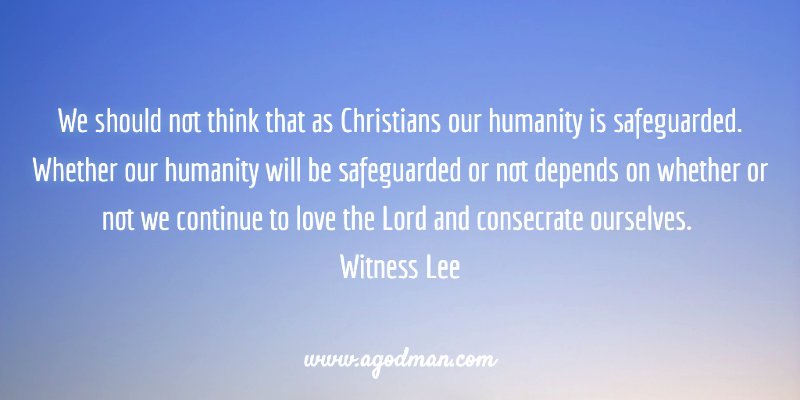Being Safeguarded in our Humanity through Loving the Lord and His Appearing